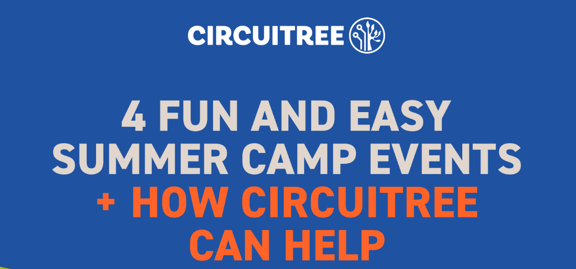 4 Fun & Easy Summer Camp Events | CIRCUITREE